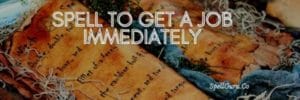 A Spell to Get a Job Immediately (Powerful)